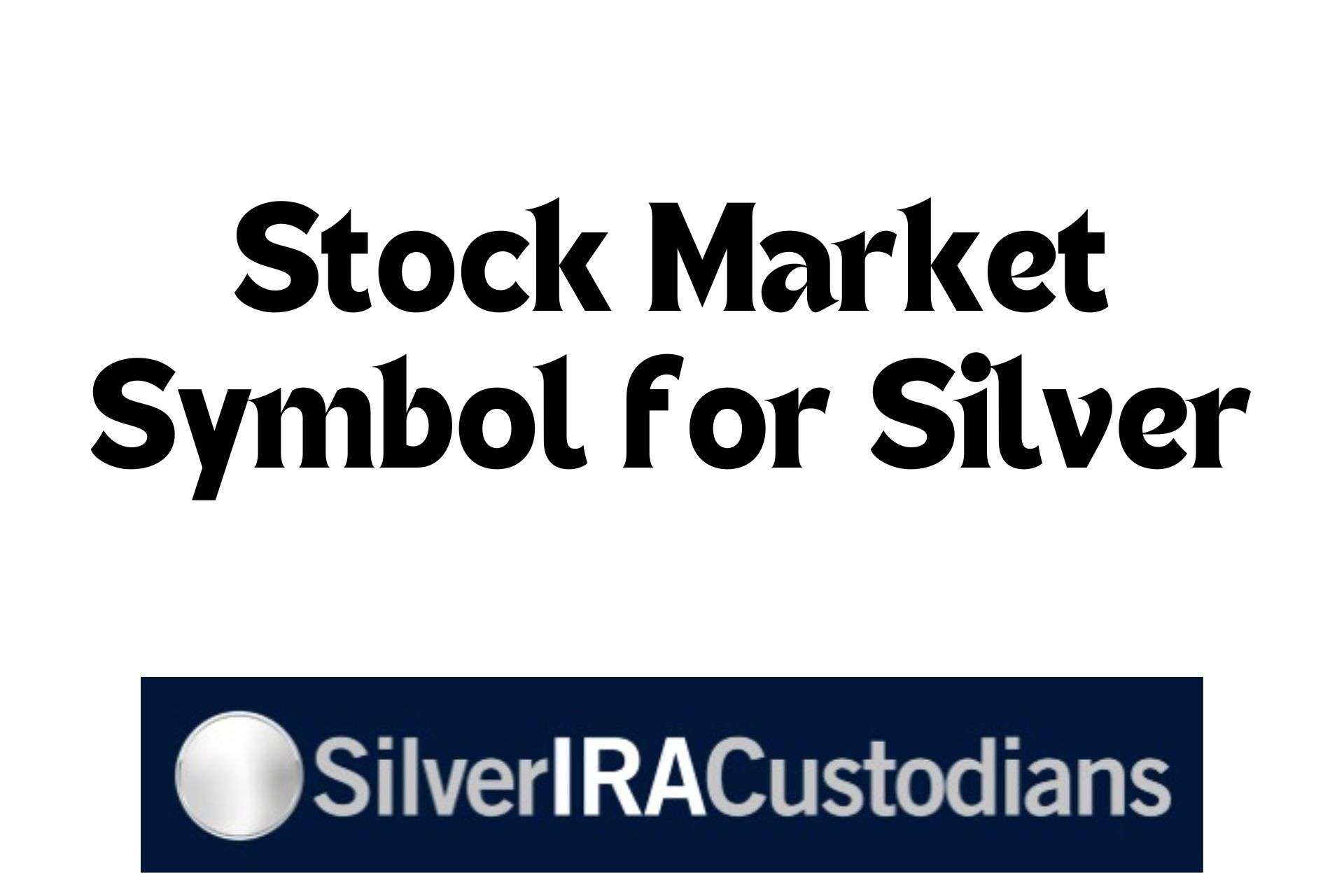 What is the Stock Market Symbol for Silver?